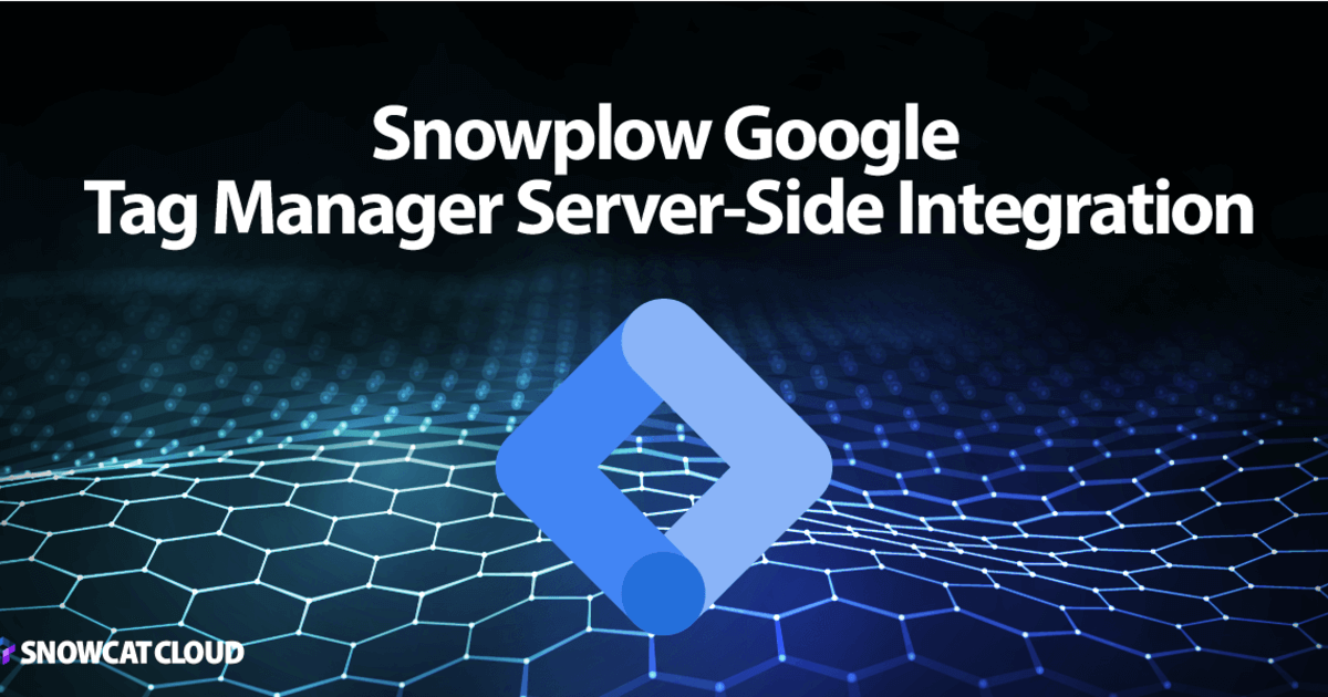 Snowplow Google Tag Manager Server-Side Integration
